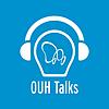 Listen to OUH Talks Podcast