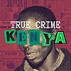 استمع إلى بودكاست True Crime Kenya