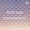 Listen to Anti war movement Podcast