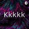استمع إلى بودكاست Kkkkk