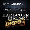 Listen to Dan Carlin's Hardcore History: Addendum Podcast