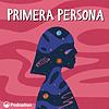 Слухайте подкаст Primera Persona