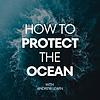 Слухайте подкаст How To Protect The Ocean