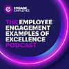 Listen to Employee Engagement Examples of Excellence Podcast