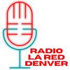 Escucha Radio la RED Denver Podcast