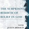 Listen to The Surprising Rebirth Of Belief In God Podcast