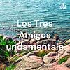 Escucha Los Tres Amigos Fundamentales Podcast