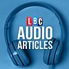 Listen to LBC Audio Articles Podcast