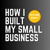 Слухайте подкаст How I Built My Small Business