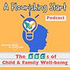 Слухайте подкаст A Flourishing Start: The ABCs of Child & Family Well-being
