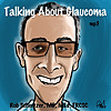 Listen to Talking About Glaucoma (mp3) Podcast