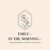 Listen to Emily—in the Morning— Podcast